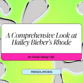 A Comprehensive Look at Hailey Bieber’s Rhode – Female Startup Club